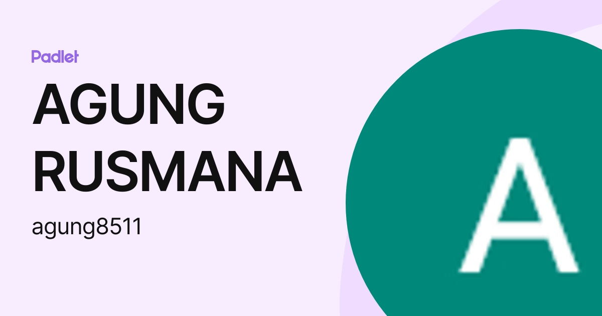 AGUNG RUSMANA (agung8511) profile | Padlet