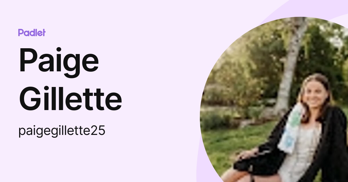 Paige Gillette (paigegillette25) profile | Padlet