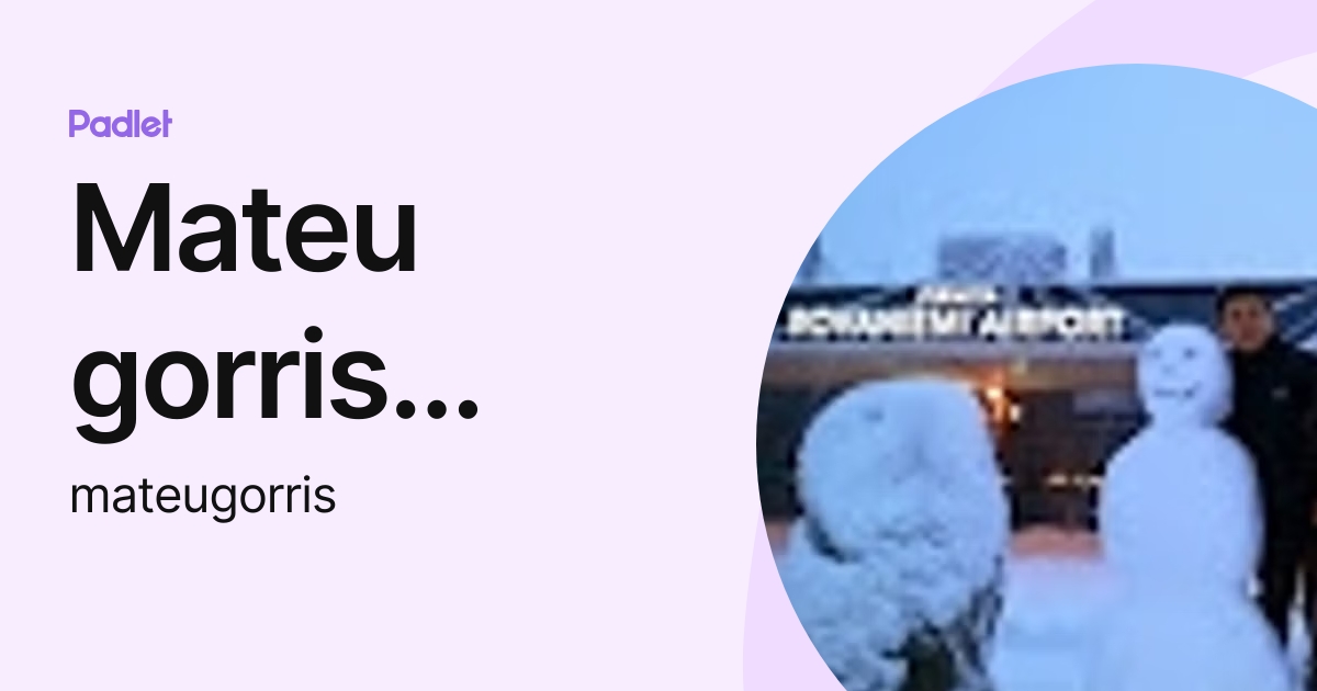 Mateu gorris llorens (mateugorris) profile | Padlet