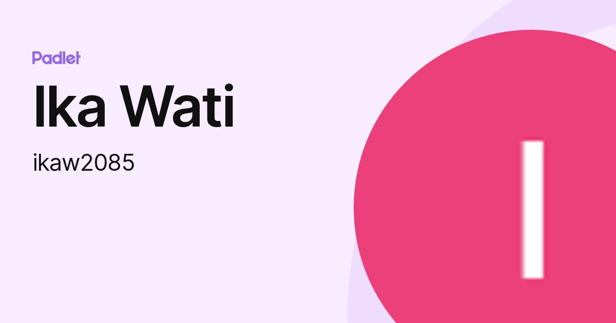 Ika Wati (ikaw2085) profile | Padlet