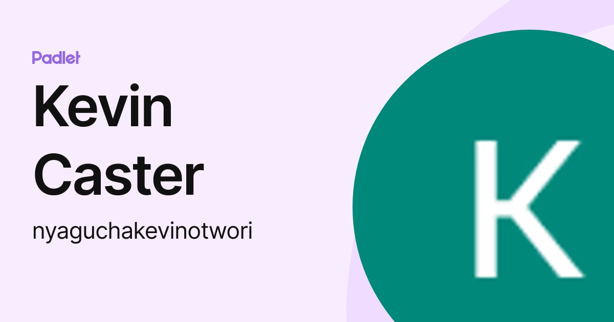 Kevin Caster (nyaguchakevinotwori) profile | Padlet