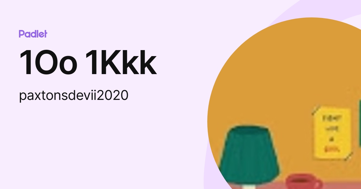 1Oo 1Kkk (paxtonsdevii2020) profile | Padlet