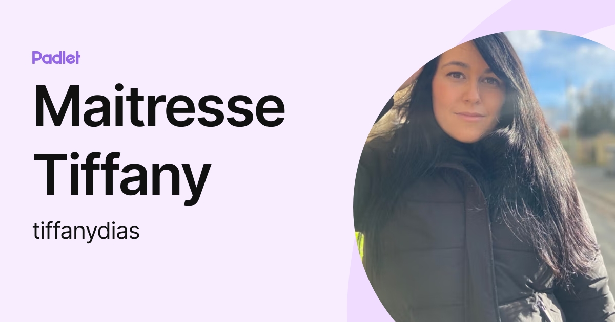 Maitresse Tiffany (tiffanydias) profile | Padlet