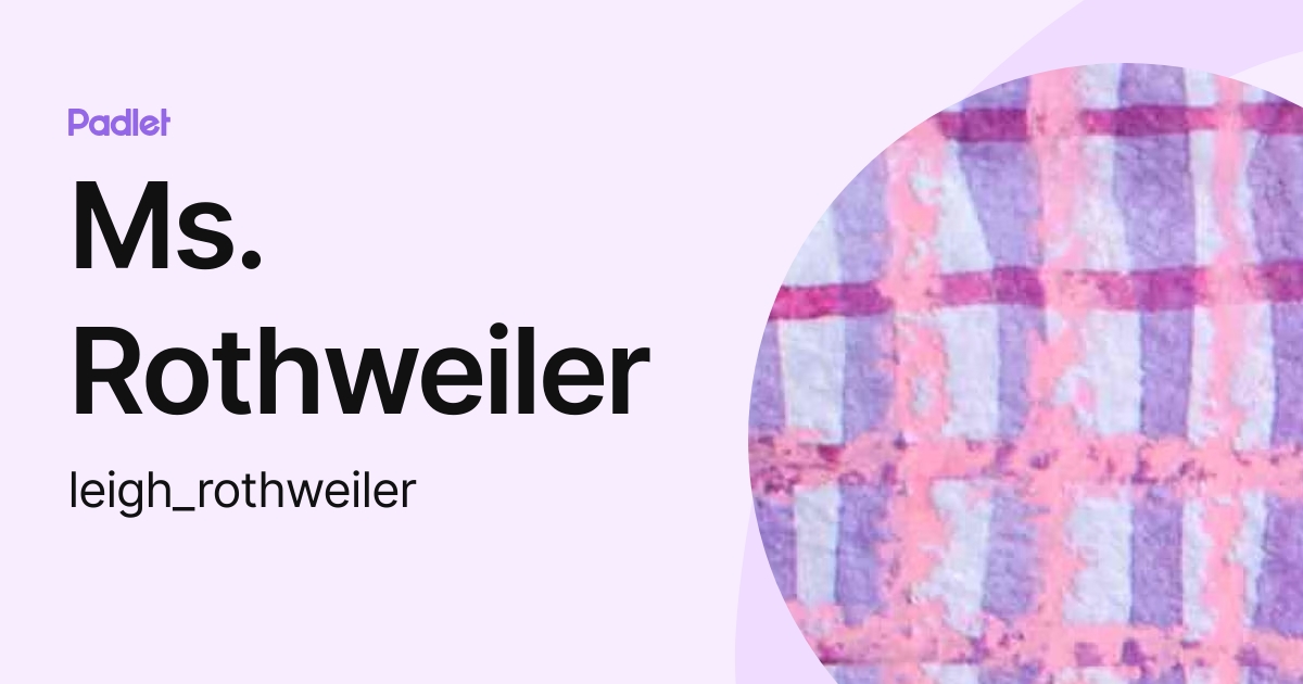 Ms. Rothweiler (rothweiler_leigh) profile | Padlet