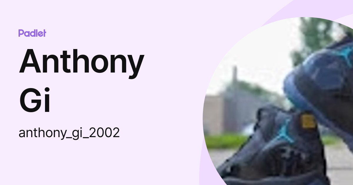Anthony Gi (anthony_gi_2002) profile | Padlet