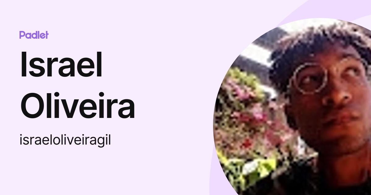 Israel Oliveira (israeloliveiragil) profile | Padlet
