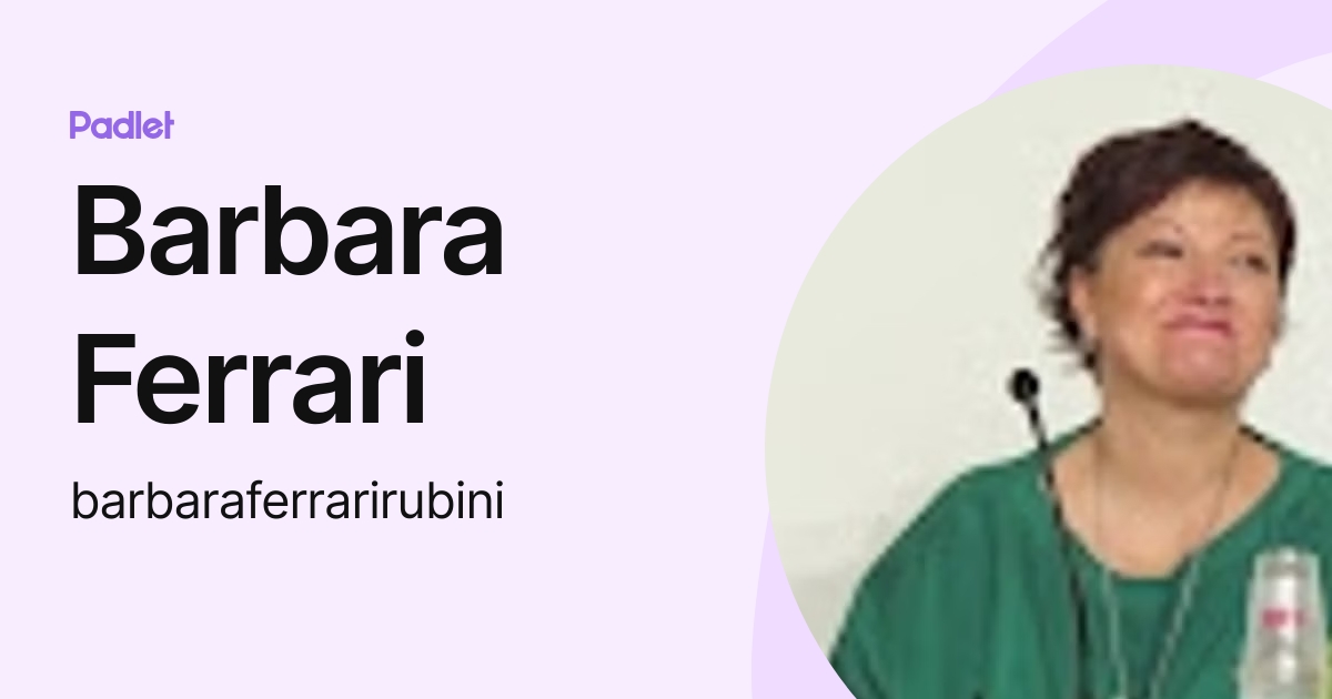 Barbara Ferrari (barbaraferrarirubini) profile | Padlet