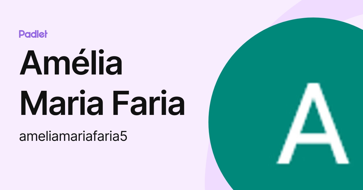 Amélia Maria Faria (ameliamariafaria5) profile | Padlet