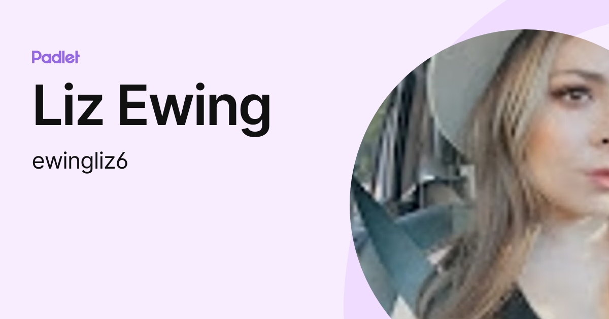 Liz Ewing (ewingliz6) profile | Padlet