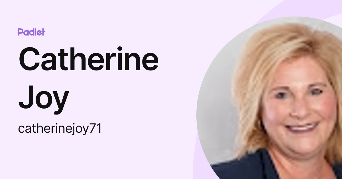 Catherine Joy (catherinejoy71) profile | Padlet