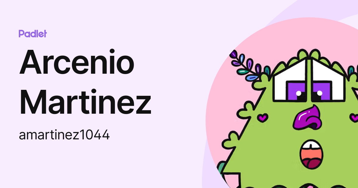 Arcenio Martinez (amartinez1044) profile | Padlet