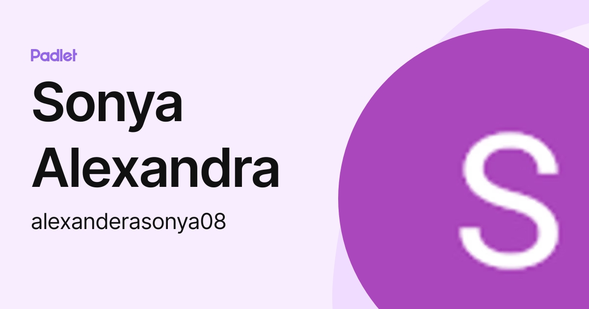 Sonya Alexandra (alexanderasonya08) profile | Padlet