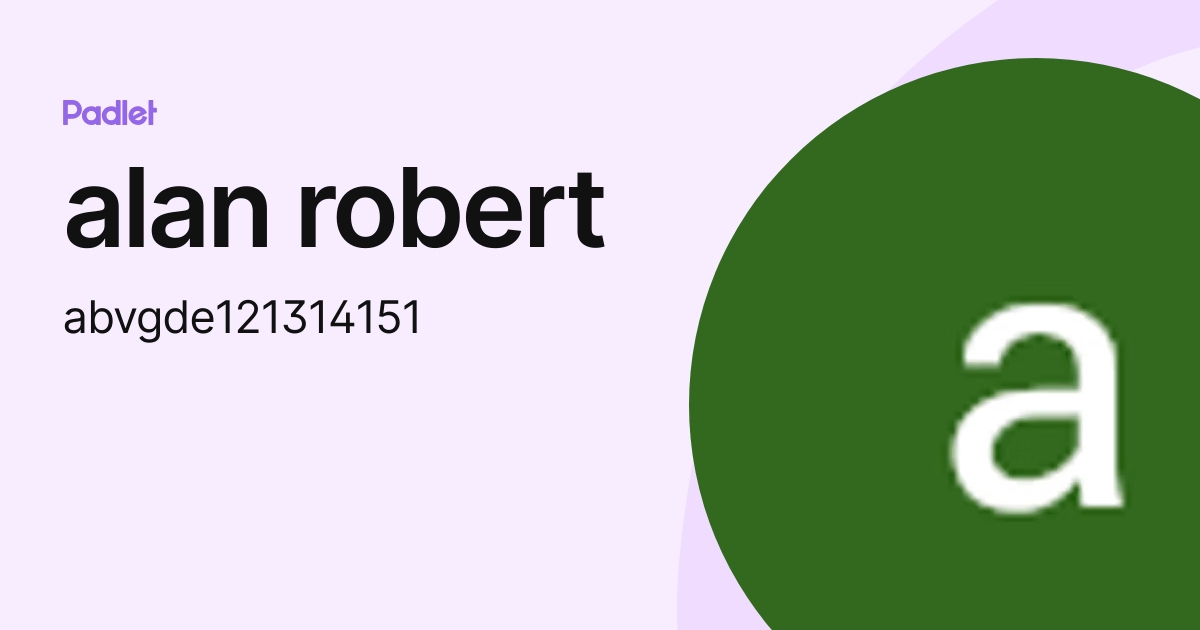 alan robert (abvgde121314151) profile | Padlet