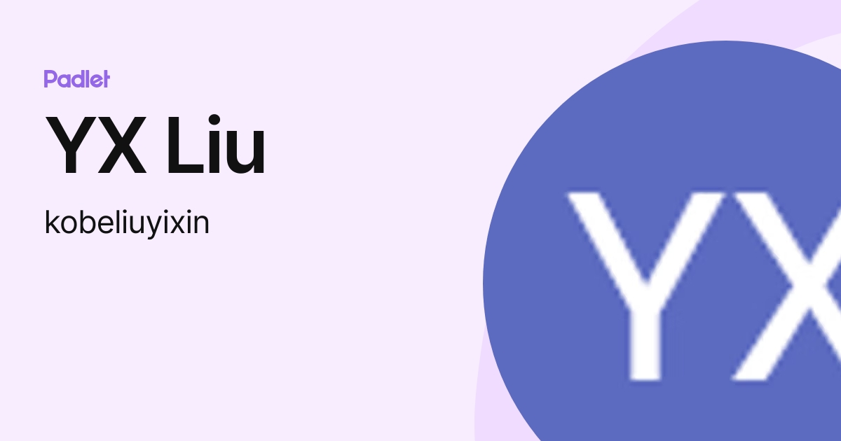 YX Liu (kobeliuyixin) profile | Padlet
