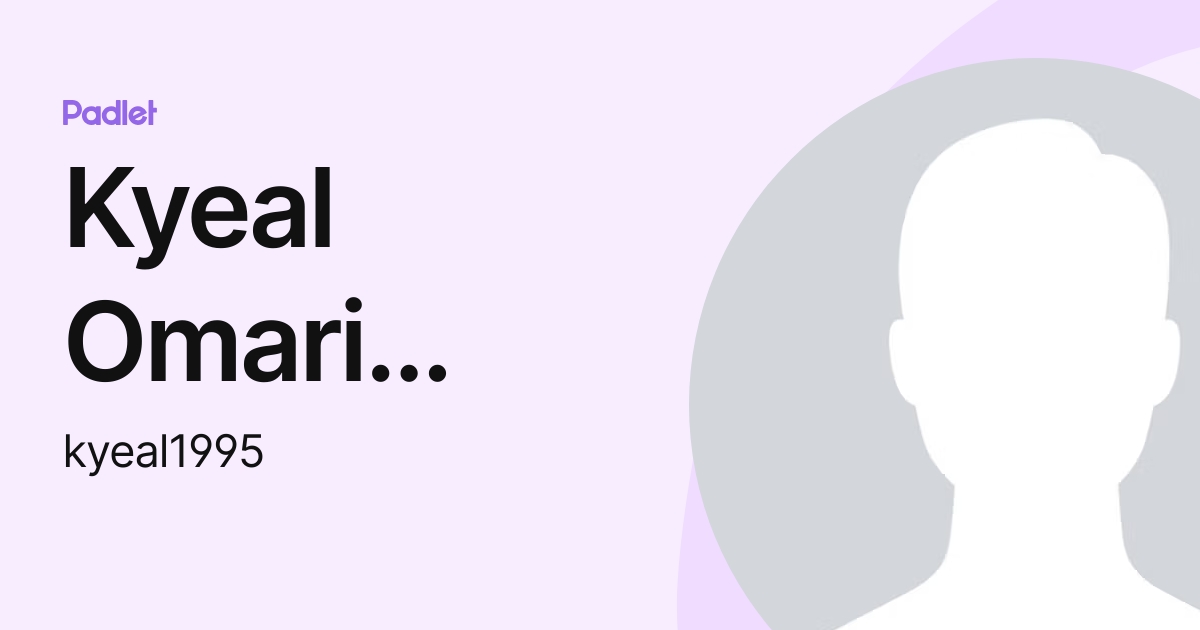 Kyeal Omari Lawrence (kyeal1995) profile | Padlet