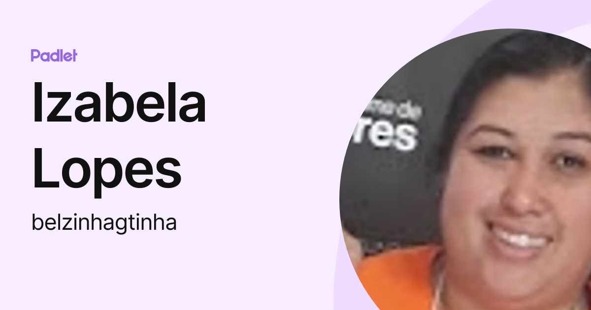 Izabela Lopes (belzinhagtinha) profile | Padlet
