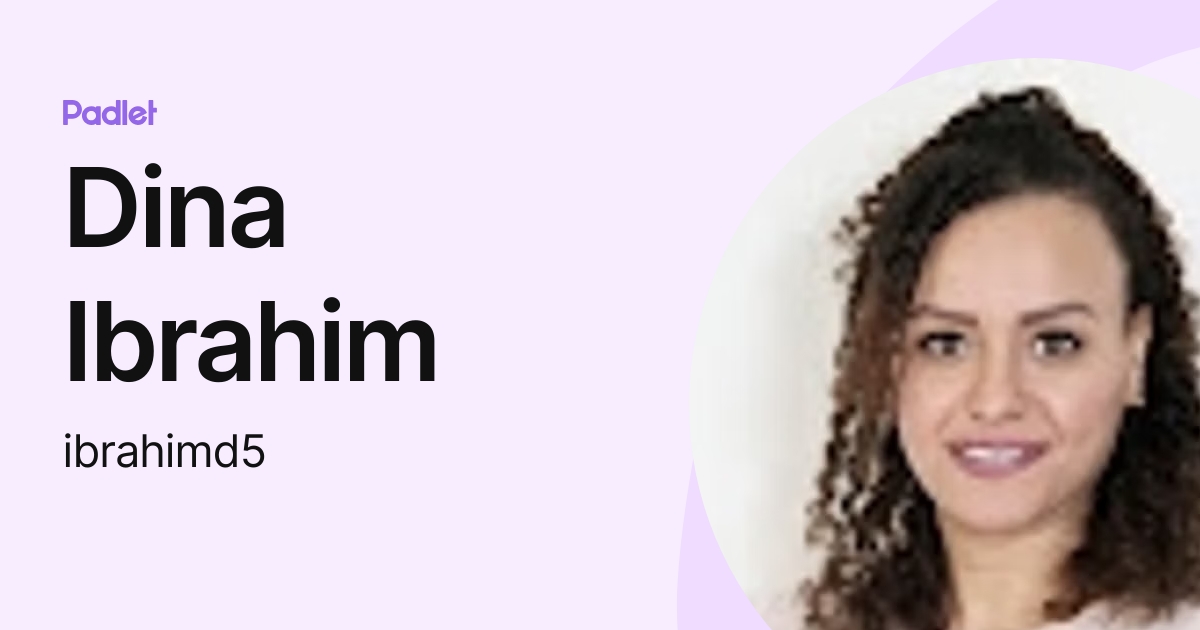 Dina Ibrahim (ibrahimd5) profile | Padlet