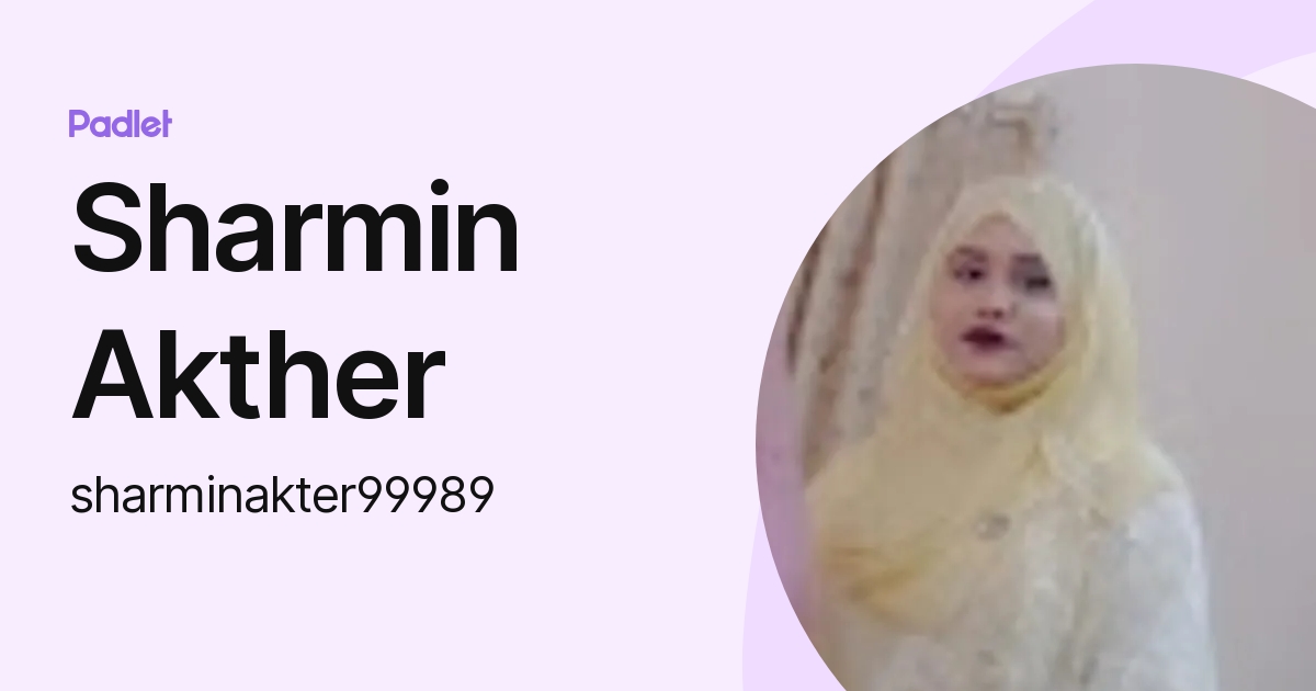 Sharmin Akther (sharminakter99989) profile | Padlet