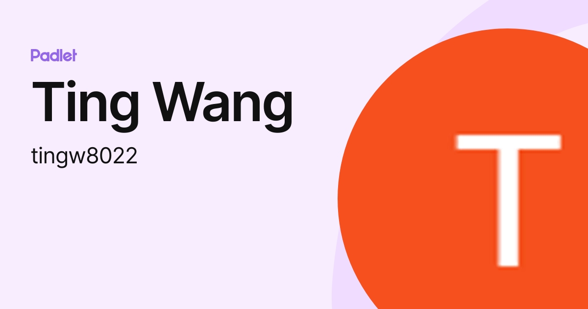 Ting Wang (tingw8022) profile | Padlet