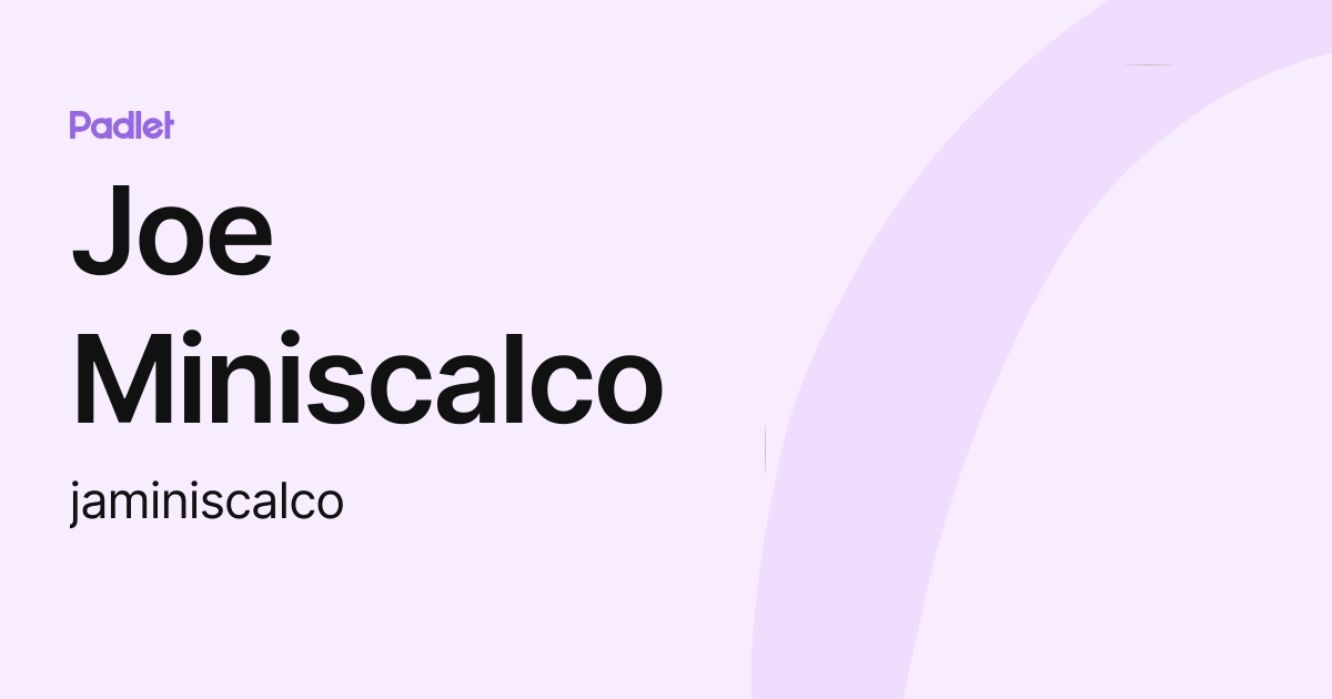 Joe Miniscalco (jaminiscalco) profile | Padlet