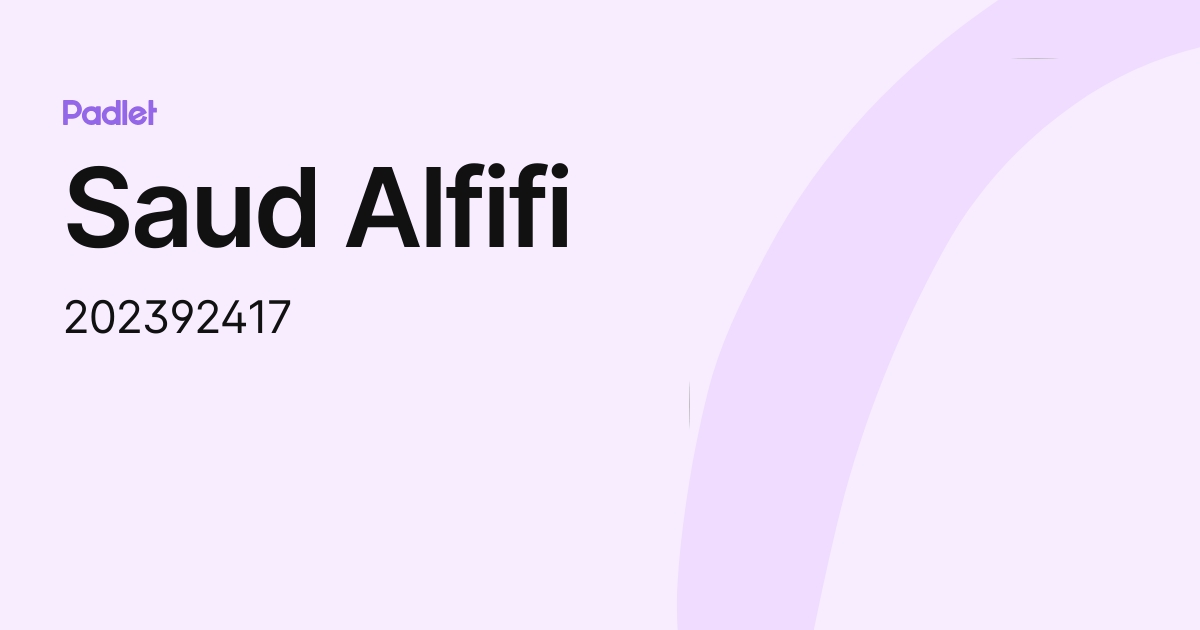 Saud Alfifi (202392417) profile | Padlet