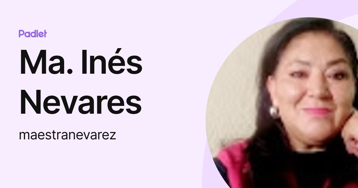 Ma. Inés Nevares (maestranevarez) profile | Padlet