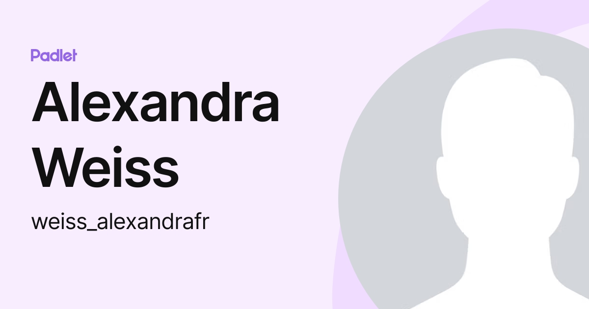 Alexandra Weiss (weiss_alexandrafr) profile | Padlet