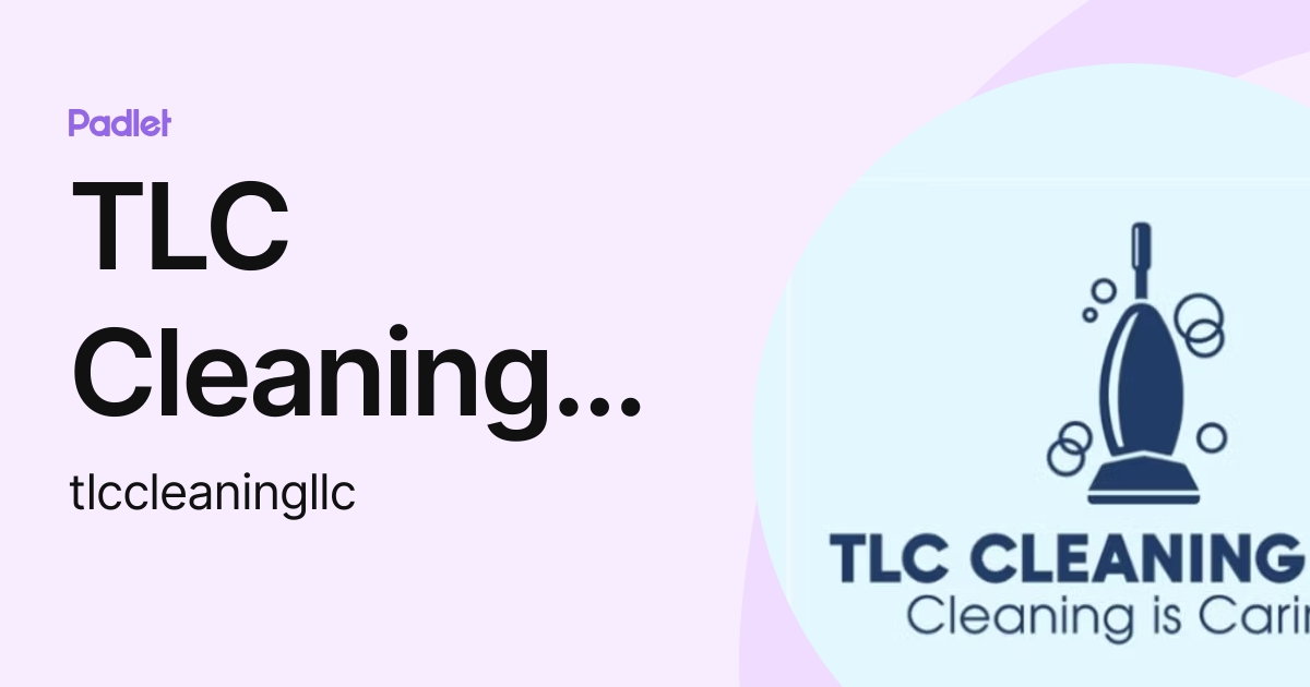 TLC Cleaning LLC (tlccleaningllc) profile | Padlet