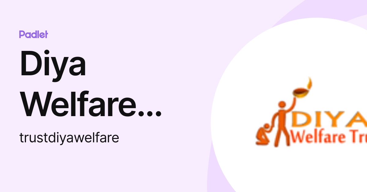 Diya Welfare Trust (trustdiyawelfare) profile | Padlet