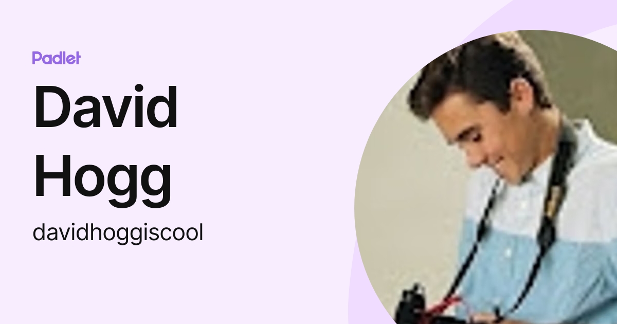 David Hogg (davidhoggiscool) profile | Padlet