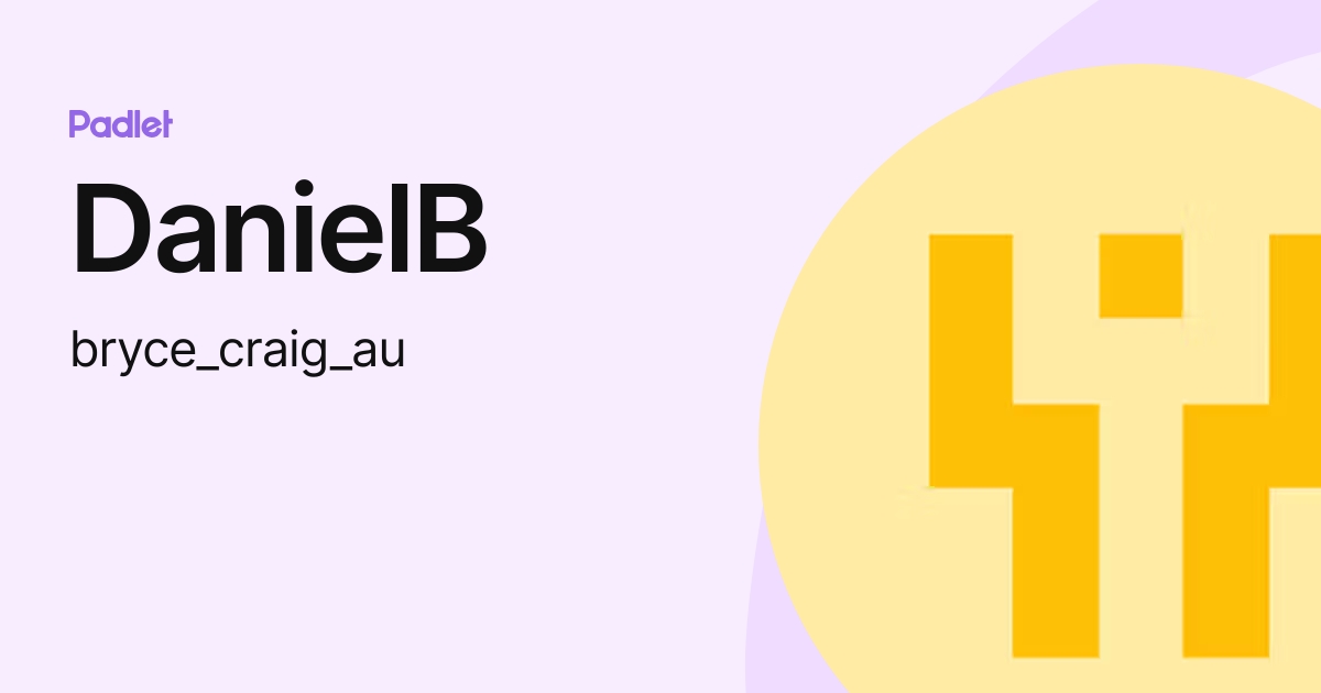 DanielB (bryce_craig_au) profile | Padlet