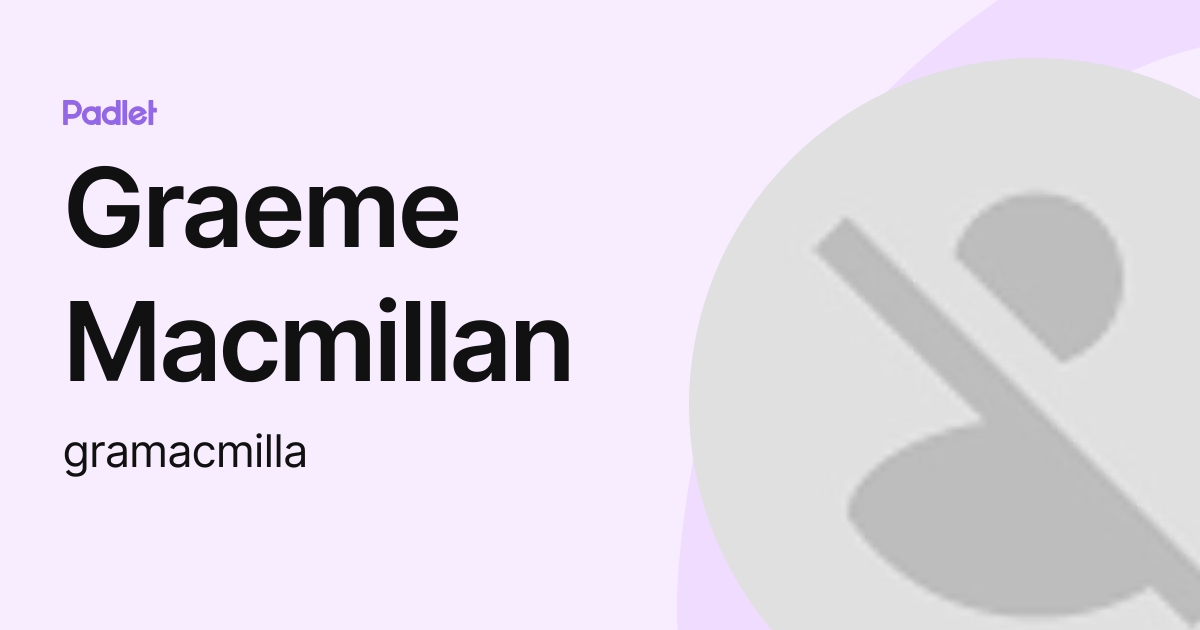 Graeme Macmillan (gramacmilla) profile | Padlet