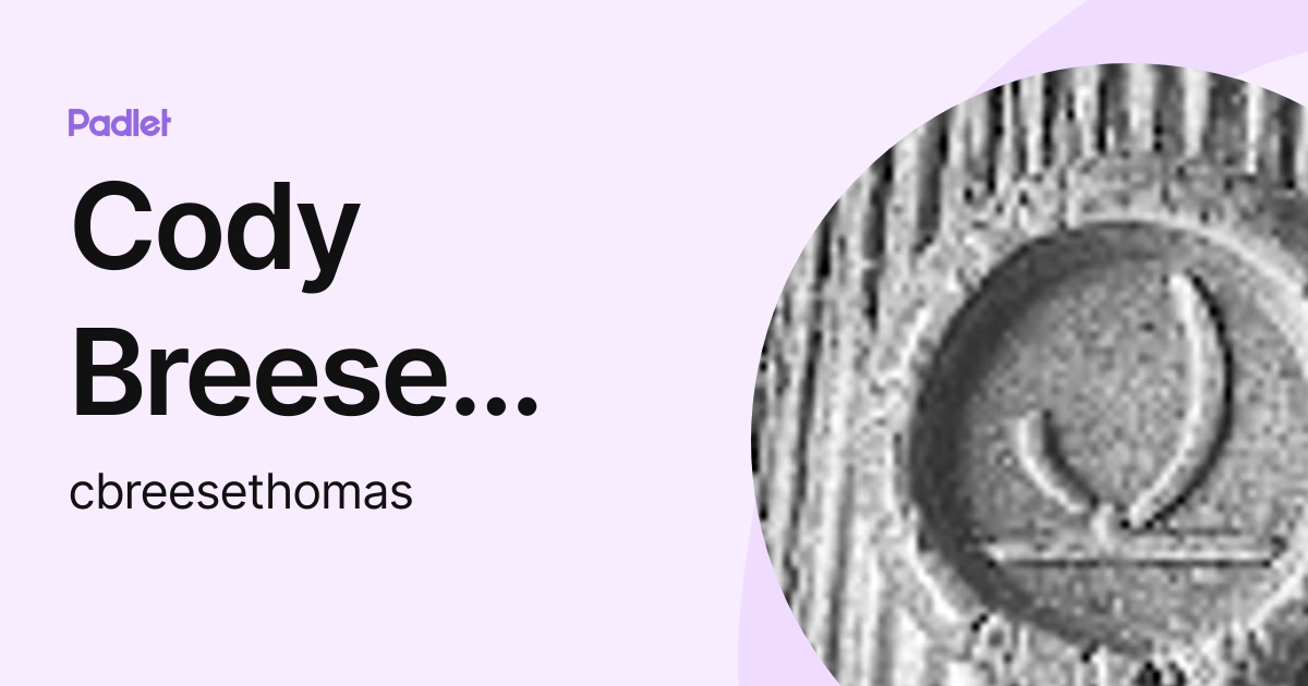 Cody Breese Thomas (cbreesethomas) profile | Padlet