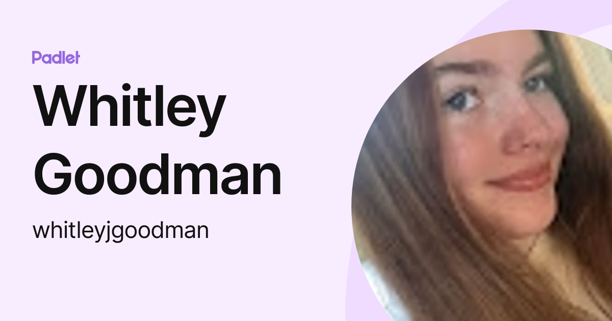 Whitley Goodman (whitleyjgoodman) profile | Padlet