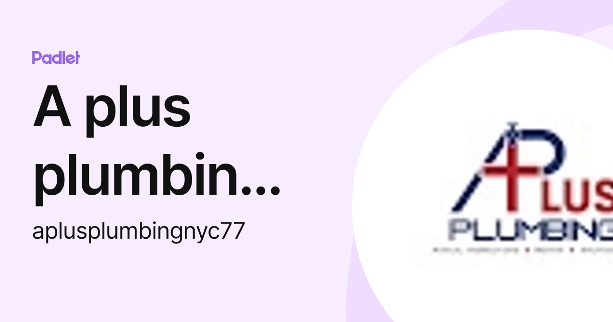 A plus plumbing Crop (aplusplumbingnyc77) profile | Padlet