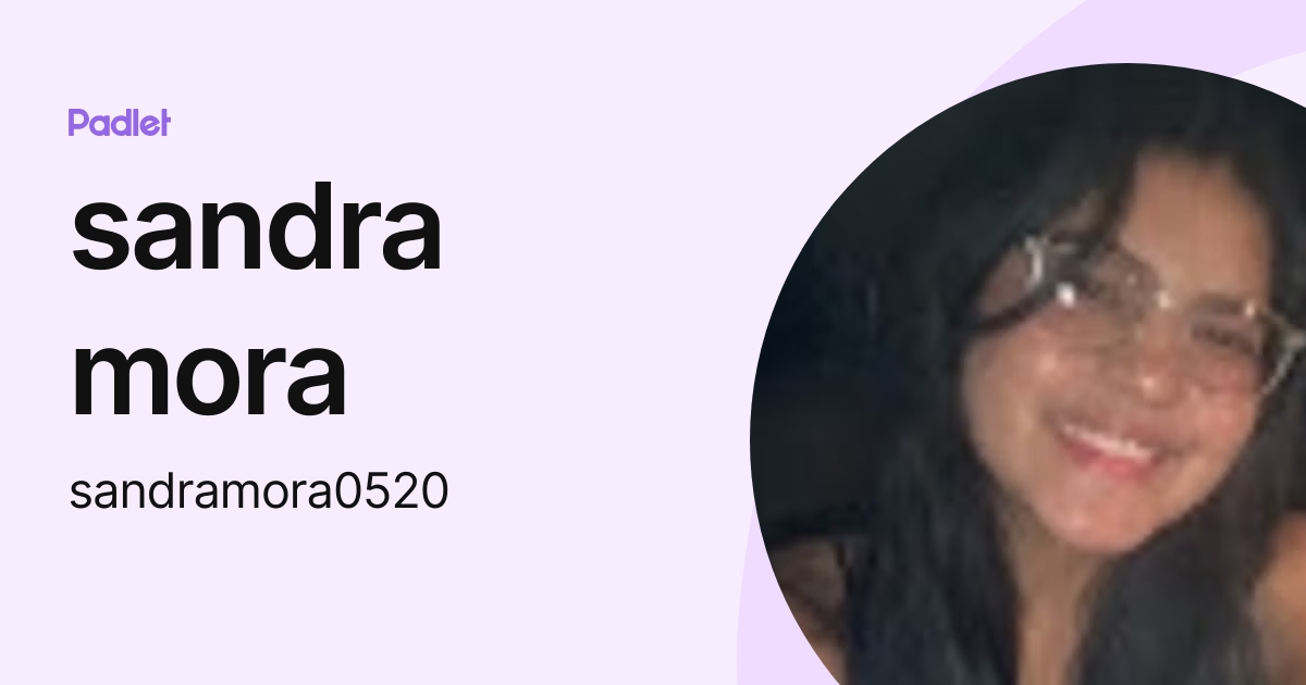 sandra mora (sandramora0520) profile | Padlet