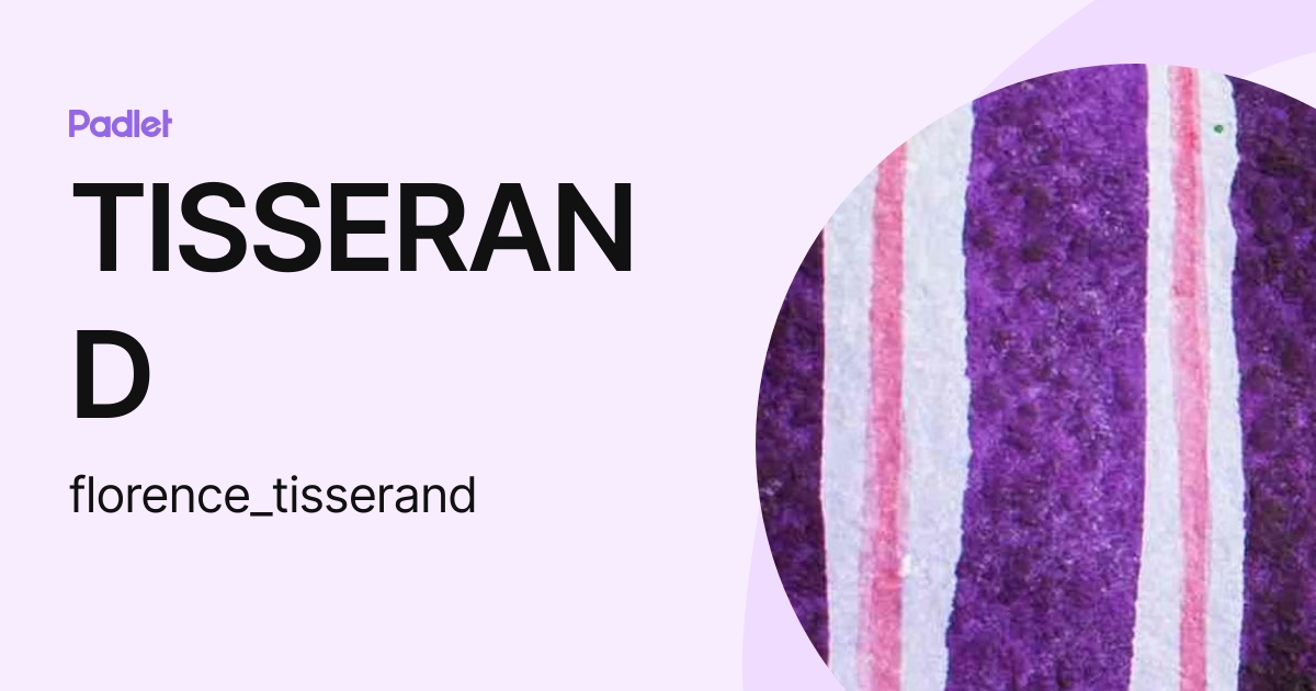 Profil de TISSERAND (florence_tisserand) | Padlet