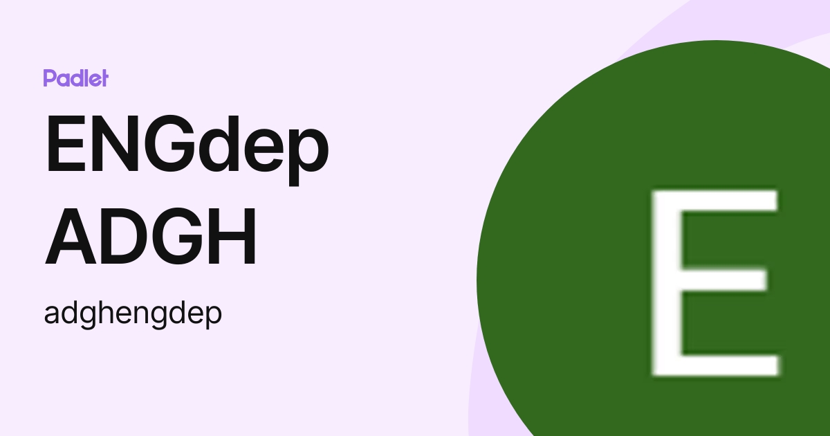 ENGdep ADGH (adghengdep) profile | Padlet