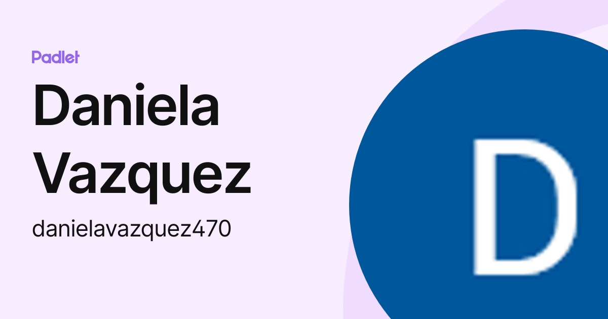 Daniela Vazquez (danielavazquez470) profile | Padlet