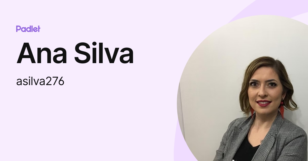Ana Silva (asilva276) profile | Padlet