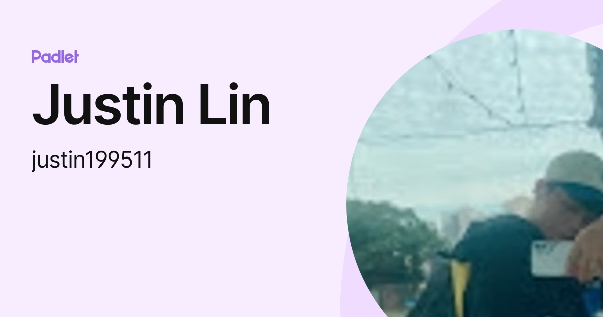 Justin Lin (justin199511) profile | Padlet