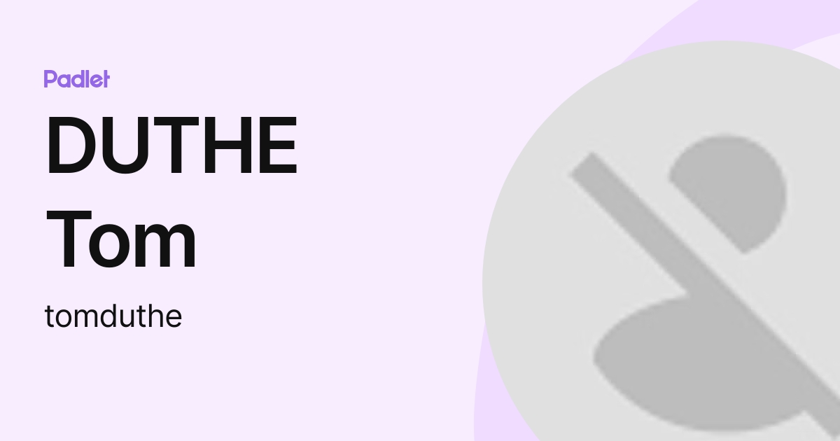 DUTHE Tom (tomduthe) profile | Padlet