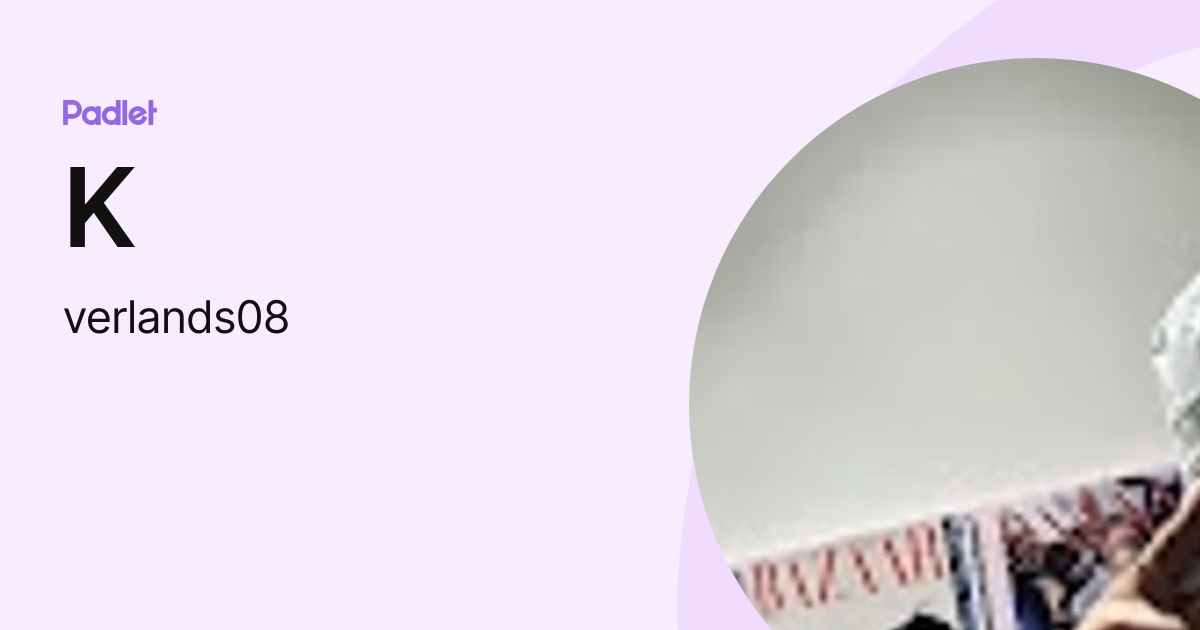 K (verlands08) profile | Padlet
