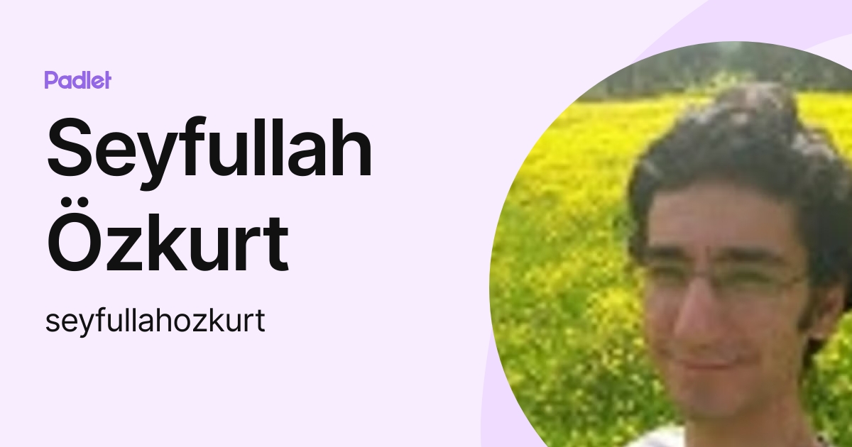 Seyfullah Özkurt (seyfullahozkurt) profile | Padlet