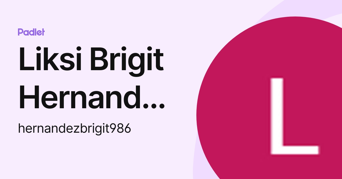 Liksi Brigit Hernandez Valladares (hernandezbrigit986) profile | Padlet