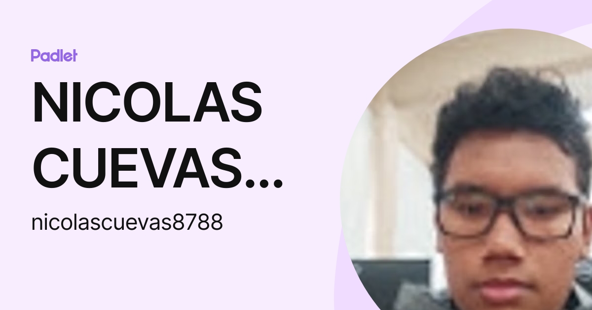 NICOLAS CUEVAS SAUCEDO (nicolascuevas8788) profile | Padlet