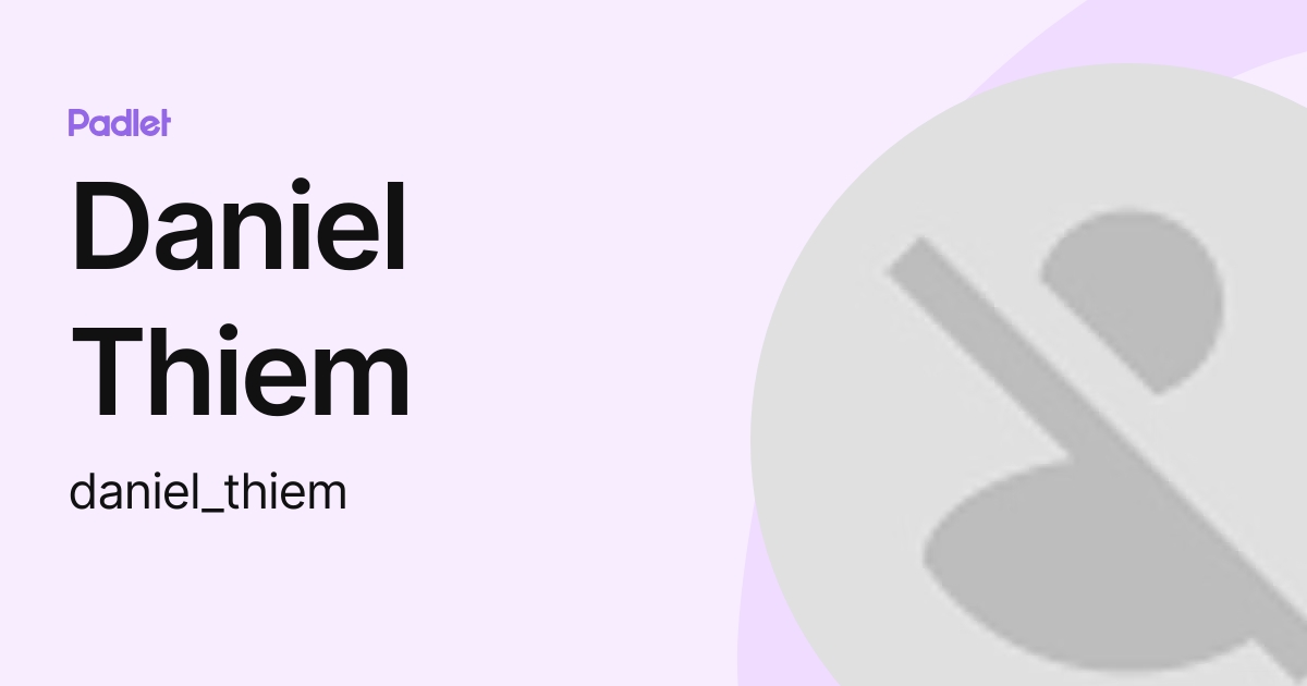 Daniel Thiem (daniel_thiem) profile | Padlet