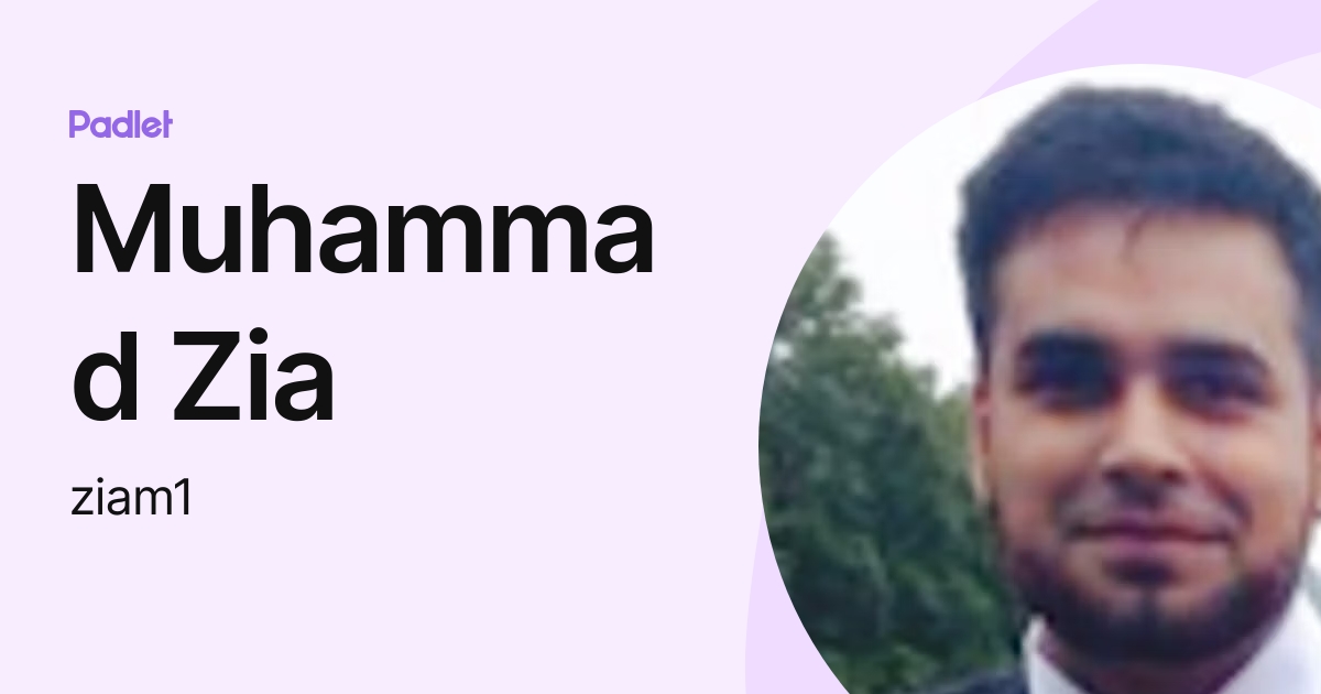 Muhammad Zia (ziam1) profile | Padlet