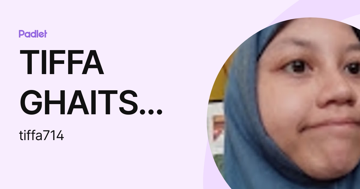 TIFFA GHAITSAA MISKAH (tiffa714) profile | Padlet
