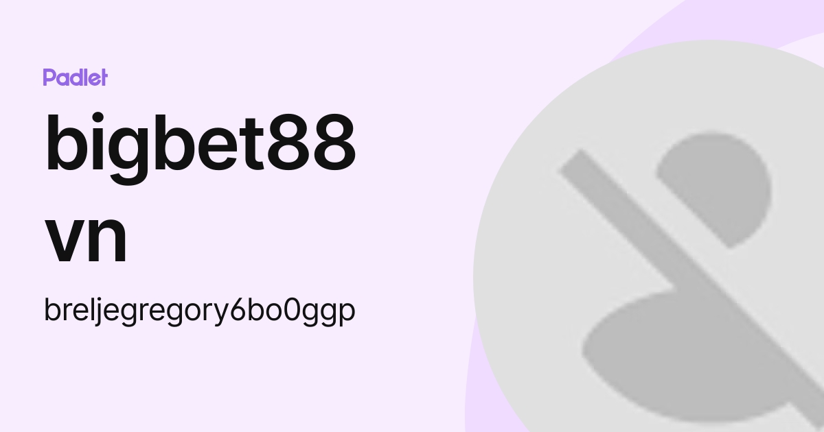 bigbet88 vn (breljegregory6bo0ggp) profile | Padlet